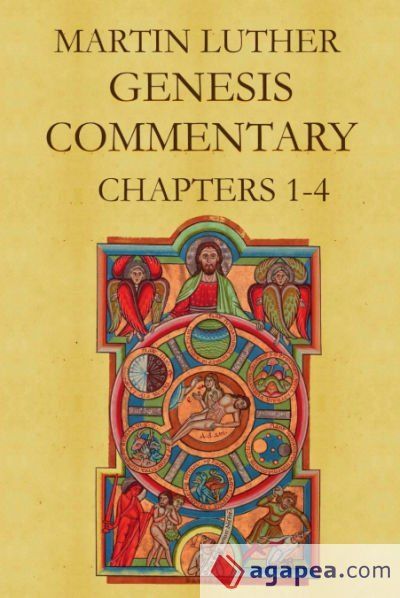 MARTIN LUTHERA S COMMENTARY ON GENESIS (CHAPTERS 1-4) - MARTIN LUTHER ...