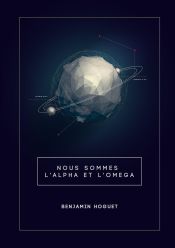 NOUS SOMMES L'ALPHA ET L'OMEGA - BENJAMIN HOGUET - 9781326117887