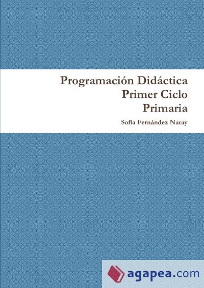 PROGRAMACION DIDACTICA PRIMER CICLO DE PRIMARIA - SOFIA FERNANDEZ NARAY - 9781446100578