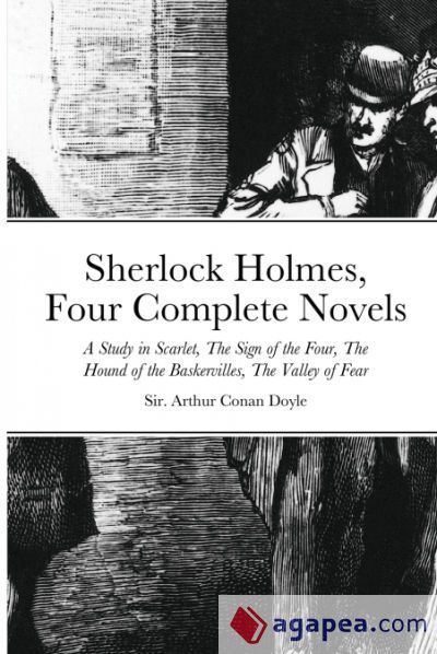 SHERLOCK HOLMES, FOUR COMPLETE NOVELS - SIR ARTHUR CONAN DOYLE ...