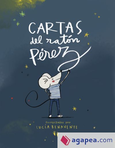 CARTAS DEL RATON PEREZ - LUCIA BENAVENTE MUÑOZ-COBOS - 9788419466617