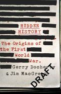 HIDDEN HISTORY: THE SECRET ORIGINS OF THE FIRST WORLD WAR - GERRY ...