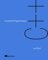 FUNCTIONAL PROGRAMMING IN C++: HOW TO IMPROVE YOUR C++ PROGRAMS USING FUNCTIONAL TECHNIQUES ...