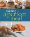BUILDING A PERFECT MEAL - MICHELLE TCHEA - 9789814351577