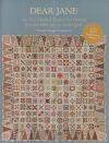 DEAR JANE: THE TWO HUNDRED TWENTY-FIVE PATTERNS FROM THE 1863 JANE A ...