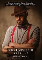 SER SUMISO A TU SUEGRO: JUEGOS SEXUALES GAY E HISTORIAS EXPLICITAS TABU ...