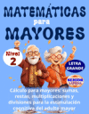 MATEMATICAS PARA MAYORES: CALCULO PARA MAYORES: SUMAS, RESTAS ...