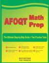 AFOQT MATH PREP: THE ULTIMATE STEP-BY-STEP GUIDE PLUS TWO FULL-LENGTH ...
