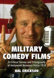 MILITARY COMEDY FILMS: A CRITICAL SURVEY AND FILMOGRAPHY OF HOLLYWOOD ...