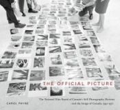 THE OFFICIAL PICTURE: THE NATIONAL FILM BOARD OF CANADA'S STILL PHOTOGRAPHY DIVISION AND THE ...