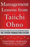MANAGEMENT LESSONS FROM TAIICHI OHNO: WHAT EVERY LEADER CAN LEARN FROM THE MAN WHO INVENTED THE ...
