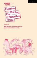 POSITIVE STORIES FOR NEGATIVE TIMES, SEASON FOUR: BOLD NEW PLAYS CO ...