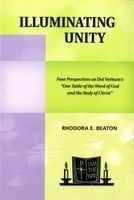 ILLUMINATING UNITY: FOUR PERSPECTIVES ON DEI VERBUM'S "ONE TABLE OF THE ...