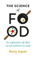 THE SCIENCE OF FOOD: AN EXPLORATION OF WHAT WE EAT AND HOW WE COOK ...