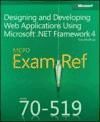 MCPD 70-519 EXAM REF: DESIGNING AND DEVELOPING WEB APPLICATIONS USING MICROSOFT .NET FRAMEWORK 4 ...