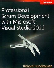 PROFESSIONAL SCRUM DEVELOPMENT WITH MICROSOFT VISUAL STUDIO 2012 - RICHARD HUNDHAUSEN ...