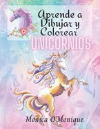 APRENDE A DIBUJAR Y COLOREAR UNICORNIOS: LIBRO DE ACTIVIDADES ADECUADO ...
