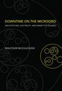 DOWNTIME ON THE MICROGRID: ARCHITECTURE, ELECTRICITY, AND SMART CITY ...