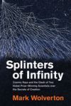SPLINTERS OF INFINITY: COSMIC RAYS AND THE CLASH OF TWO NOBEL PRIZE ...
