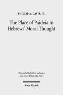 THE PLACE OF PAIDEIA IN HEBREWS' MORAL THOUGHT - JR. PHILLIP A. DAVIS ...