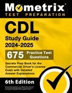CDL STUDY GUIDE 2024-2025 - 675 PRACTICE TEST QUESTIONS, SECRETS PREP ...