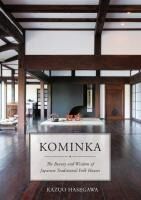KOMINKA: THE BEAUTY AND WISDOM OF JAPANESE TRADITIONAL HOUSE - KAZUO ...
