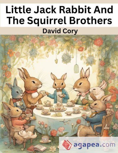 LITTLE JACK RABBIT AND THE SQUIRREL BROTHERS - DAVID CORY - 9781836570035