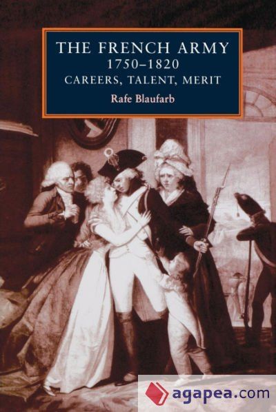 THE FRENCH ARMY 1750-1820 - RAFE BLAUFARB - 9781784993917