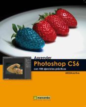 APRENDER PHOTOSHOP CS6 CON 100 EJERCICIOS PRACTICOS - MEDIAACTIVE ...