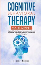 COGNITIVE BEHAVIORAL THERAPY MADE SIMPLE - ELISSE MOORE - 9781951845148