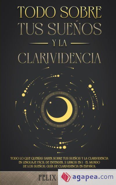 TODO SOBRE TUS SUEÑOS Y LA CLARIVIDENCIA - FELIX WHITE - 9781646944965