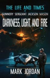 THE LIFE AND TIMES OF GUNNERY SERGEANT JACKSON MASON - MARK JORDAN ...