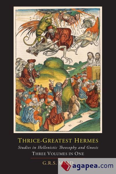 THRICE-GREATEST HERMES; STUDIES IN HELLENISTIC THEOSOPHY AND GNOSIS ...