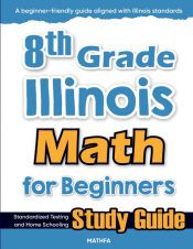 8TH GRADE ILLINOIS MATH FOR BEGINNERS - HAMID ESLAMIAN - 9781636202884