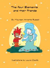 THE FOUR ELEMENTS AND THEIR FRIENDS - LAURA CAIAFA MAUREEN A ANNETTE ...