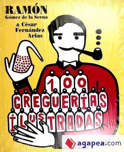 100 GREGUERIAS ILUSTRADAS - RAMON GOMEZ DE LA SERNA; CESAR FERNANDEZ ...