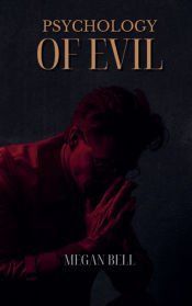 PSYCHOLOGY OF EVIL - 9798230059813