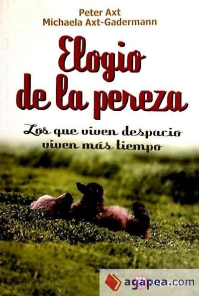 ELOGIO DE LA PEREZA - PETER AXT; MICHAELA AXT-GADERMANN - 9788427125148