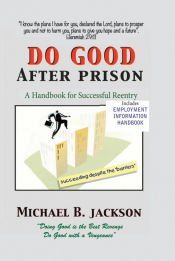 HOW TO DO GOOD AFTER PRISON - RON KENNER MICHAEL BJACKSON - 9780970743602