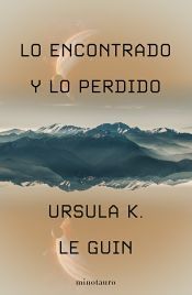 LO ENCONTRADO Y LO PERDIDO - URSULA K. LE GUIN - 9788445019832