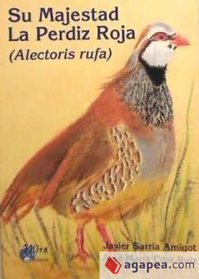 SU MAJESTAD LA PERDIZ ROJA - JAVIER SARRIA AMIGOT; JOSE MARIA CRUZ RUIZ ...