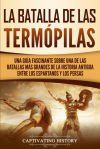LA BATALLA DE LAS TERMOPILAS - CAPTIVATING HISTORY - 9781647480721