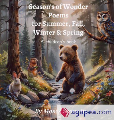 SEASONA S OF WONDER POEMS FOR SUMMER, FALL, WINTER & SPRING - MOSES ...