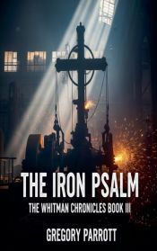 THE IRON PSALM - GREGORY PARROTT - 9798231366453