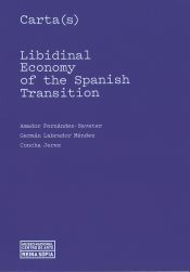 CARTA(S). LIBIDINAL ECONOMY OF THE SPANISH TRANSITION - GERMAN LABRADOR ...