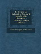 LE CRIME DE SYLVESTRE BONNARD: MEMBRE DE L'INSTITUT - PRIMARY SOURCE ...