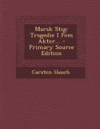 MARSK STIG: TRAGEDIE I FEM AKTER... - PRIMARY SOURCE EDITION - CARSTEN ...