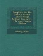 PAMPHLETS ON THE SACKET'S HARBOR AND SARATOGA RAILROAD COMPANY ...
