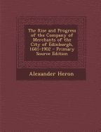 THE RISE AND PROGRESS OF THE COMPANY OF MERCHANTS OF THE CITY OF ...