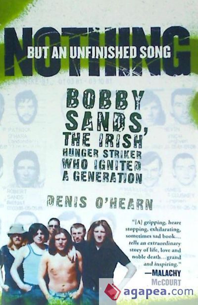 NOTHING BUT AN UNFINISHED SONG: BOBBY SANDS, THE IRISH HUNGER STRIKER ...